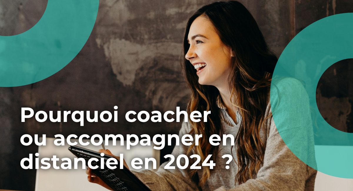 Pourquoi accompagner ou coacher en distanciel en 2025 ? | Teasio